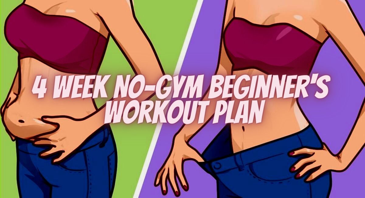 4 Week No Gym Beginner s Workout Plan 4-week-no-gym-beginner-s-workout-plan